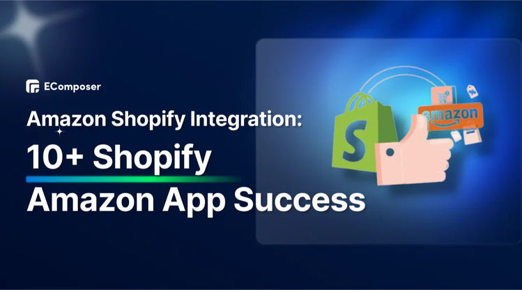 Top 10+ Shopify Amazon Integration Apps for Successful – EComposer