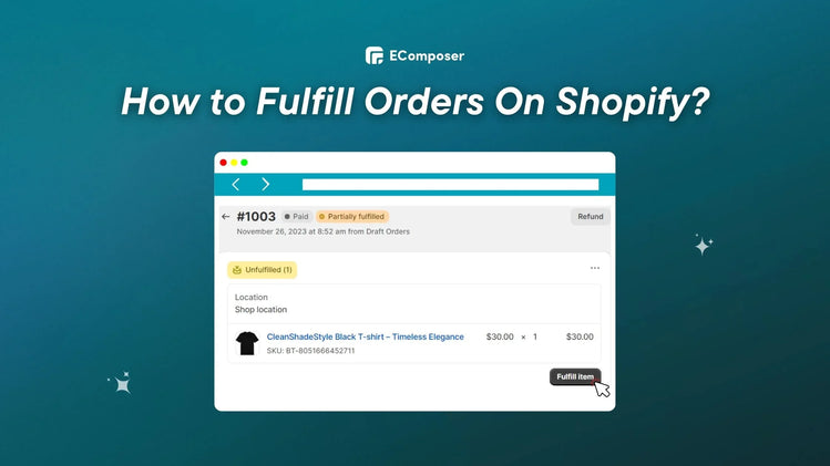 How to Fulfill Orders On Shopify? Easy Ways & Tips – EComposer