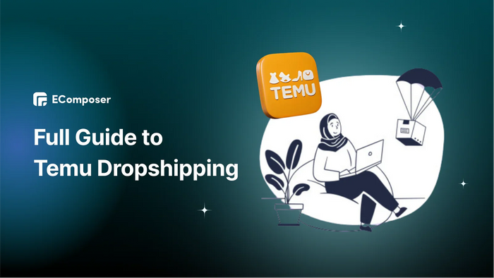 Temu Dropshipping: Step-by-Step Guide for Beginners [2025] – EComposer