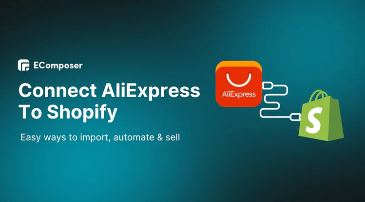 How To Connect Aliexpress To Shopify in 2026 – EComposer
