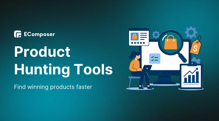15 Best Product Hunting Tools for Dropshipping & eCommerce – EComposer