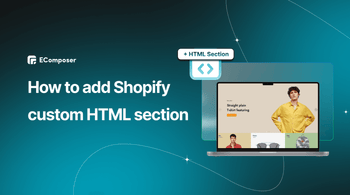 How to add Custom HTML section in Shopify with 4 steps – EComposer