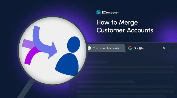 How to Merge Customer Accounts on Shopify? Beginner's Guide – EComposer