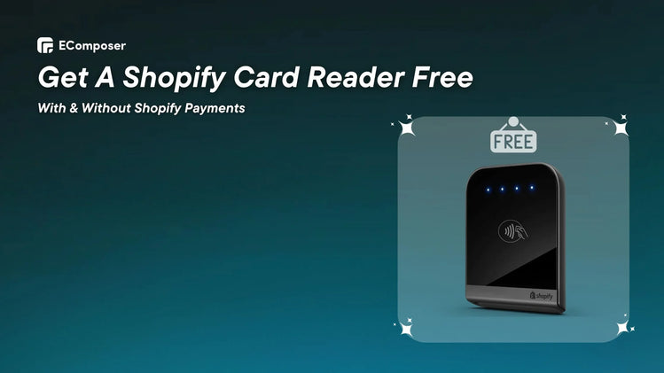 Ways To Get A Shopify Card Reader Free – EComposer