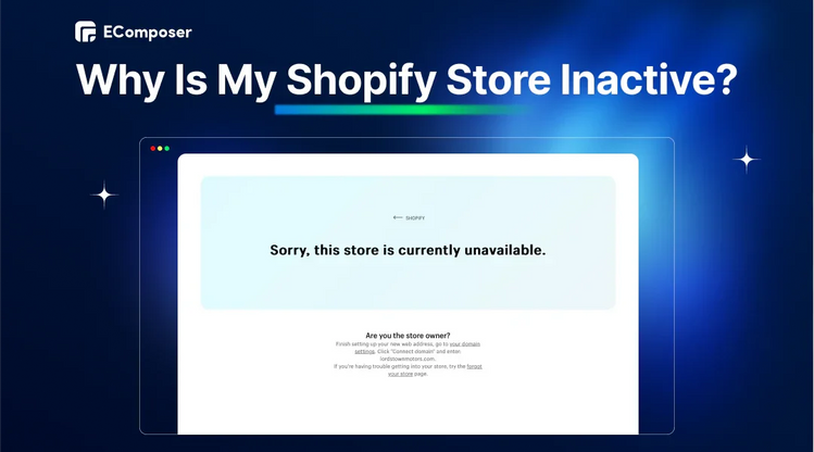 Why Is My Shopify Store Inactive? Ways To Fix Them – EComposer