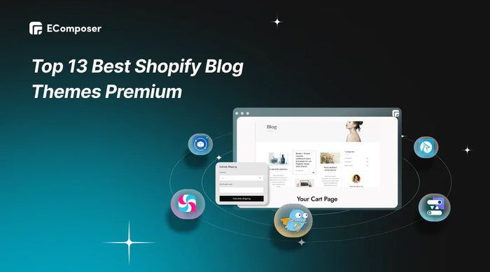Top 13 Best Shopify Blog Themes to inspire you – EComposer