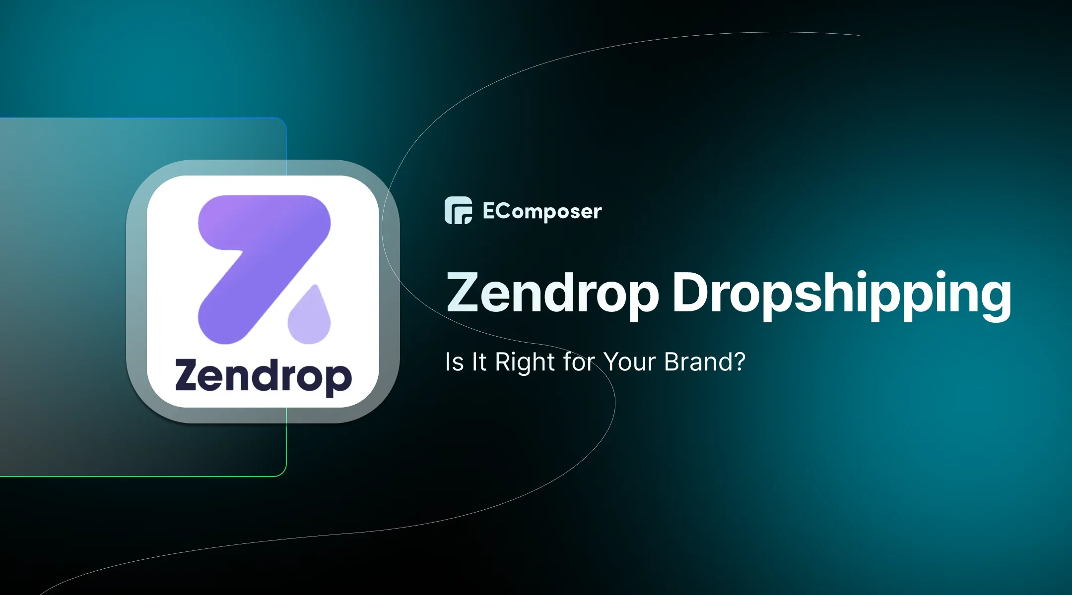 Zendrop Dropshipping [2025 Review]: Is It Right for Your Brand? – EComposer